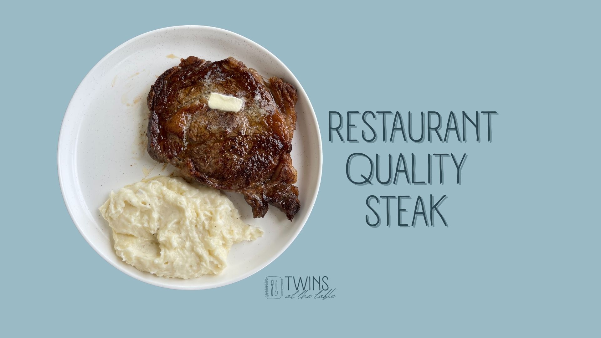 Restaurant-Quality Steak From Your Own Kitchen - Twins At The Table ...